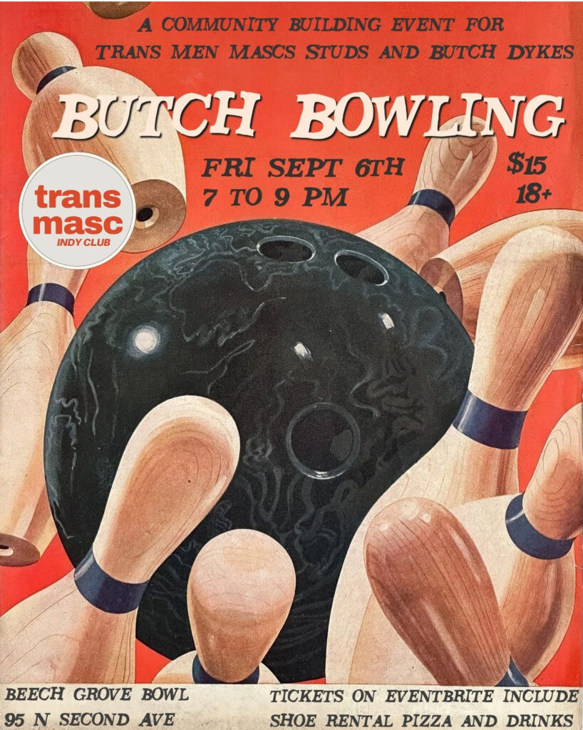 Transmasc Indy Club: Butch Bowling 18+ - Indy Pride, Inc.